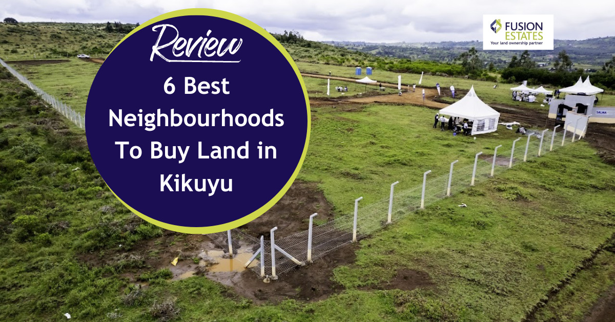 6 Best Affordable Neighborhoods to Buy Land in Kikuyu